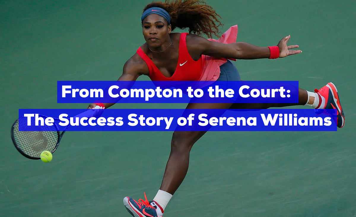 From Compton to the Court: The Inspirational Success Story of Serena W ...